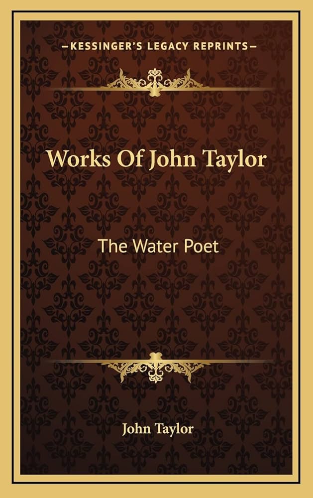 Poet, Satirist, Journalist: The Legacy of John Taylor