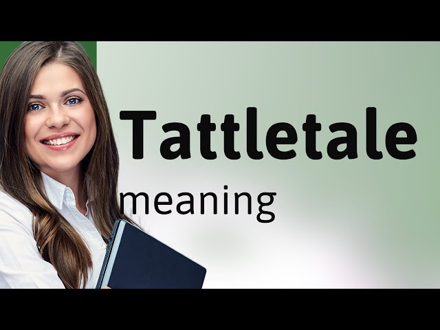 Tattletale: Definition, Meaning, and Origins Explained